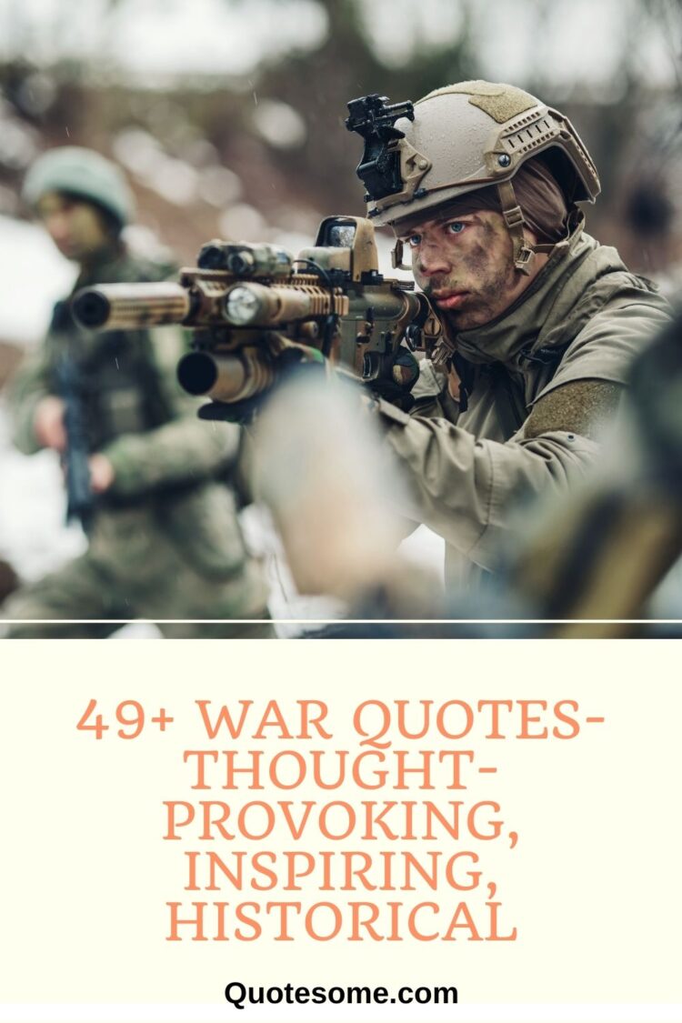 19+ War Quotes- Thought-Provoking, Inspiring, Historical